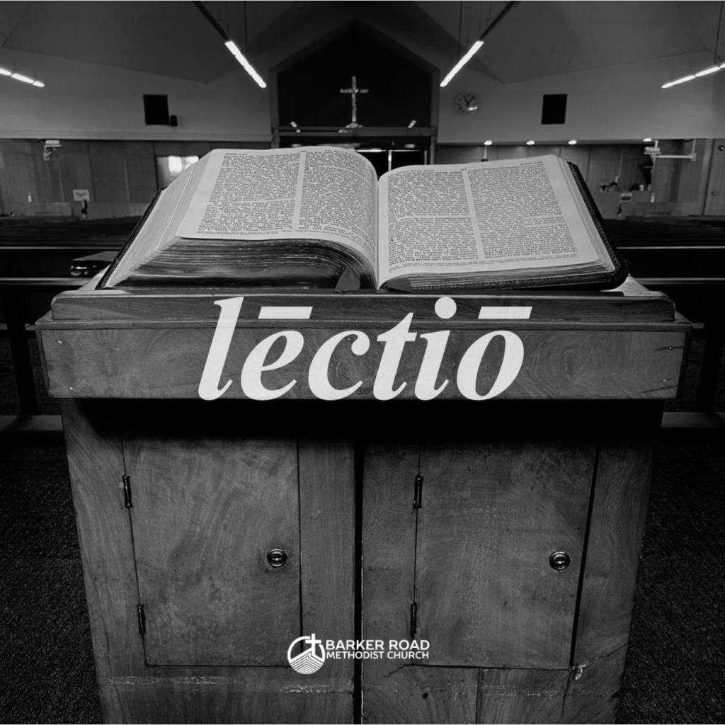 LECTIO* - BRMC’s Bible Reading Journey - Barker Road Methodist Church